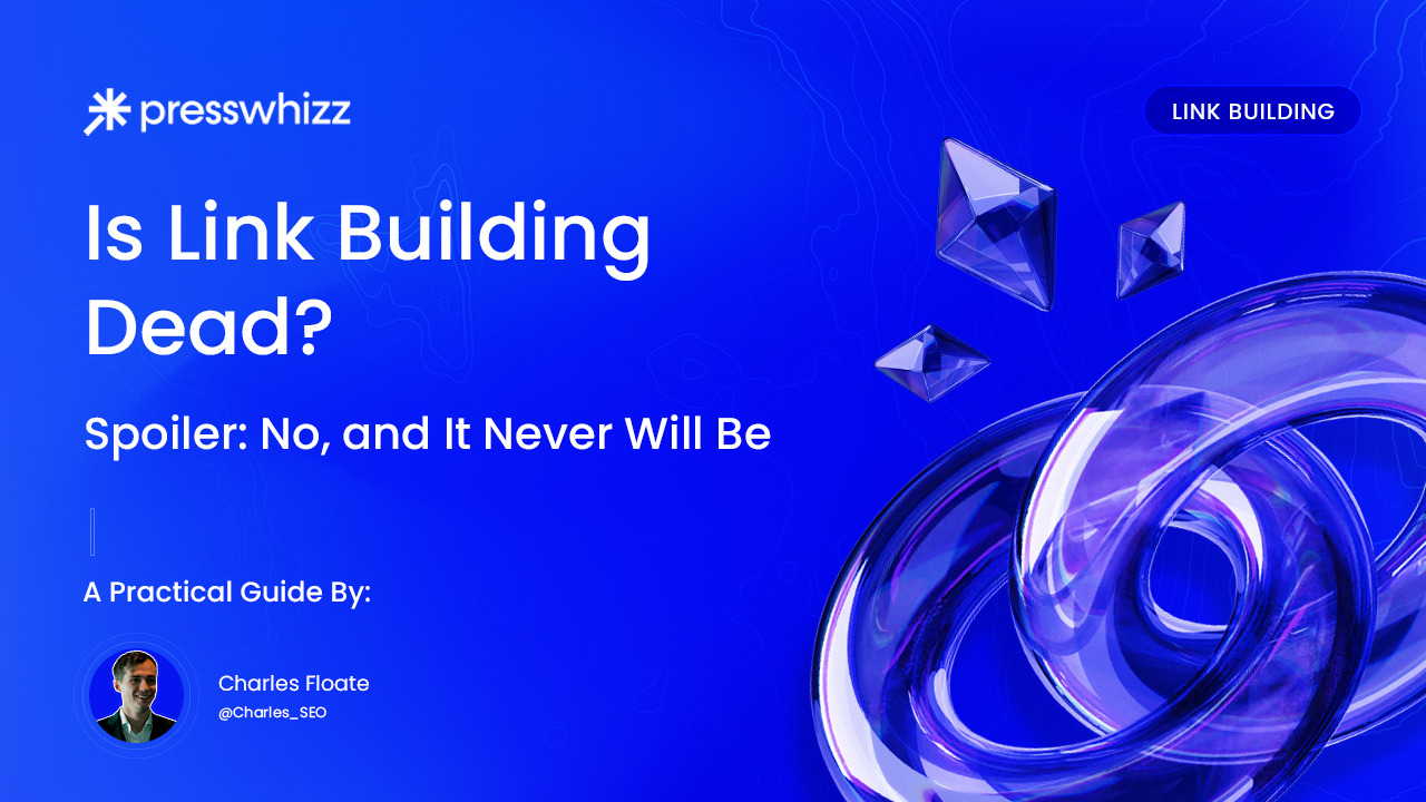 Is Link Building Dead? Spoiler: No, and It Never Will Be - PressWhizz