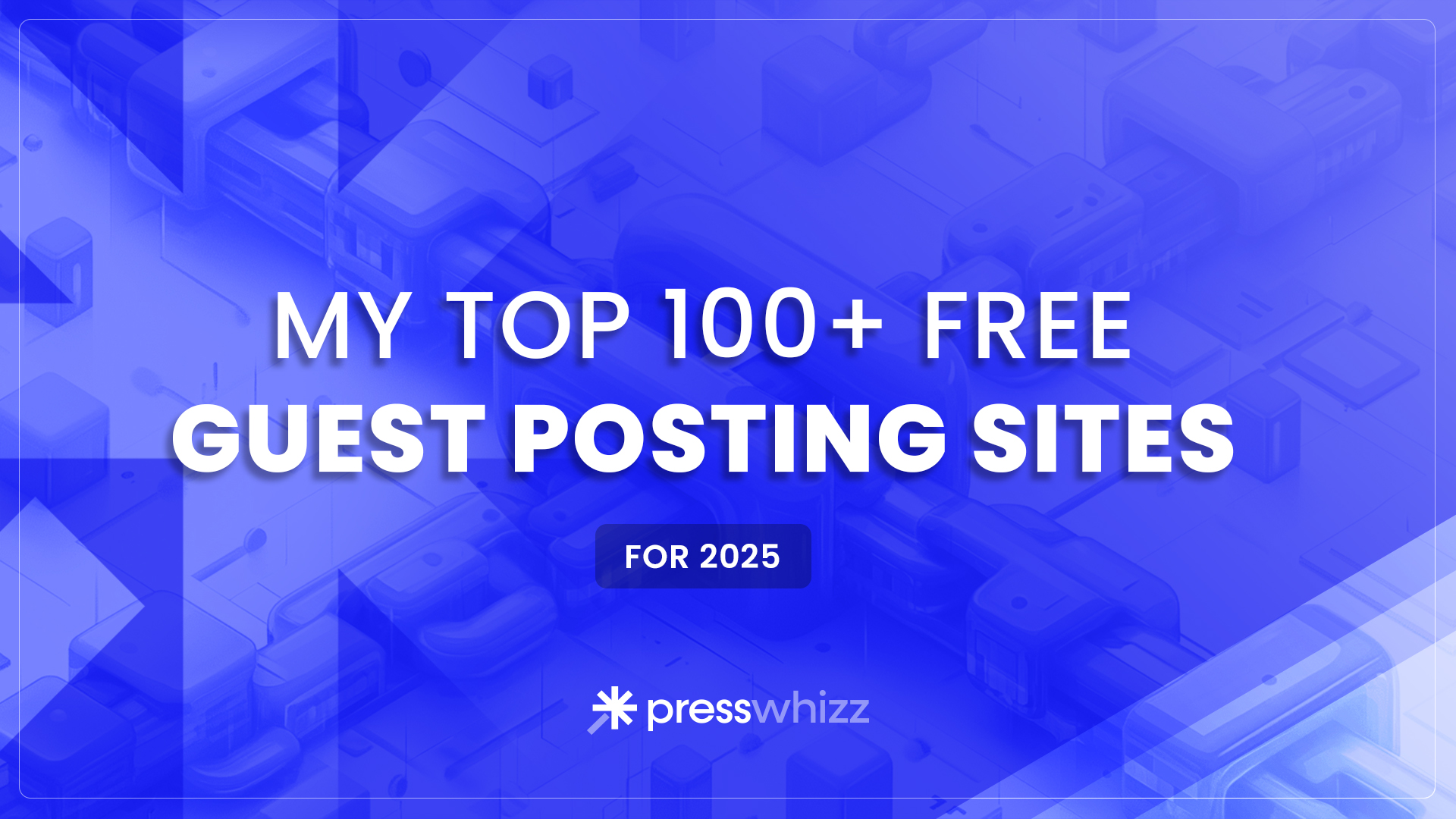 Best Free Guest Posting Sites [100+] For 2025 - PressWhizz