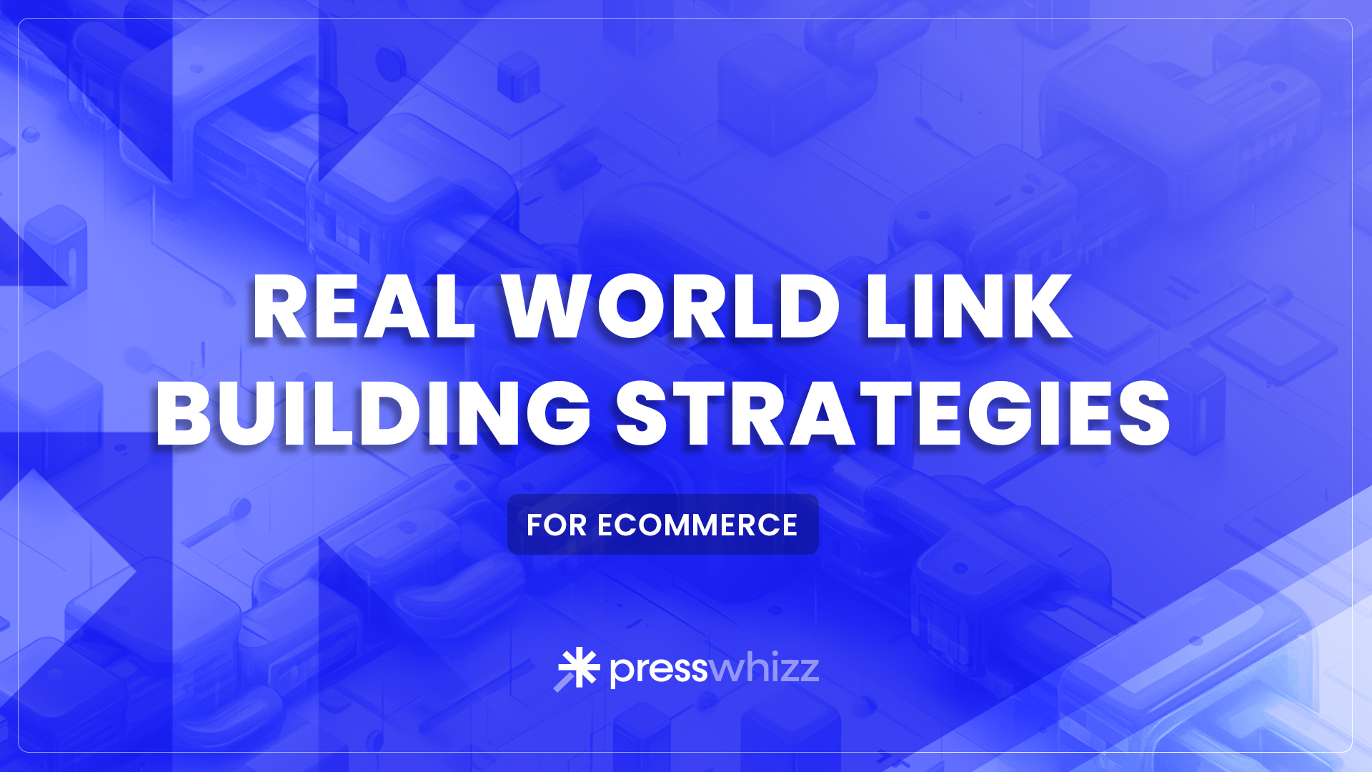 The #1 ECommerce Link Building Strategy Guide - PressWhizz