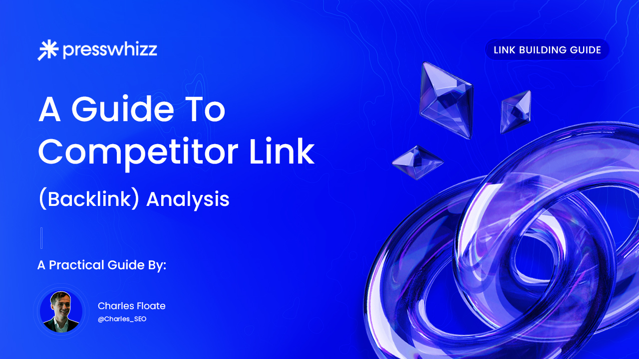 A Guide To Competitor Link (Backlink) Analysis - PressWhizz