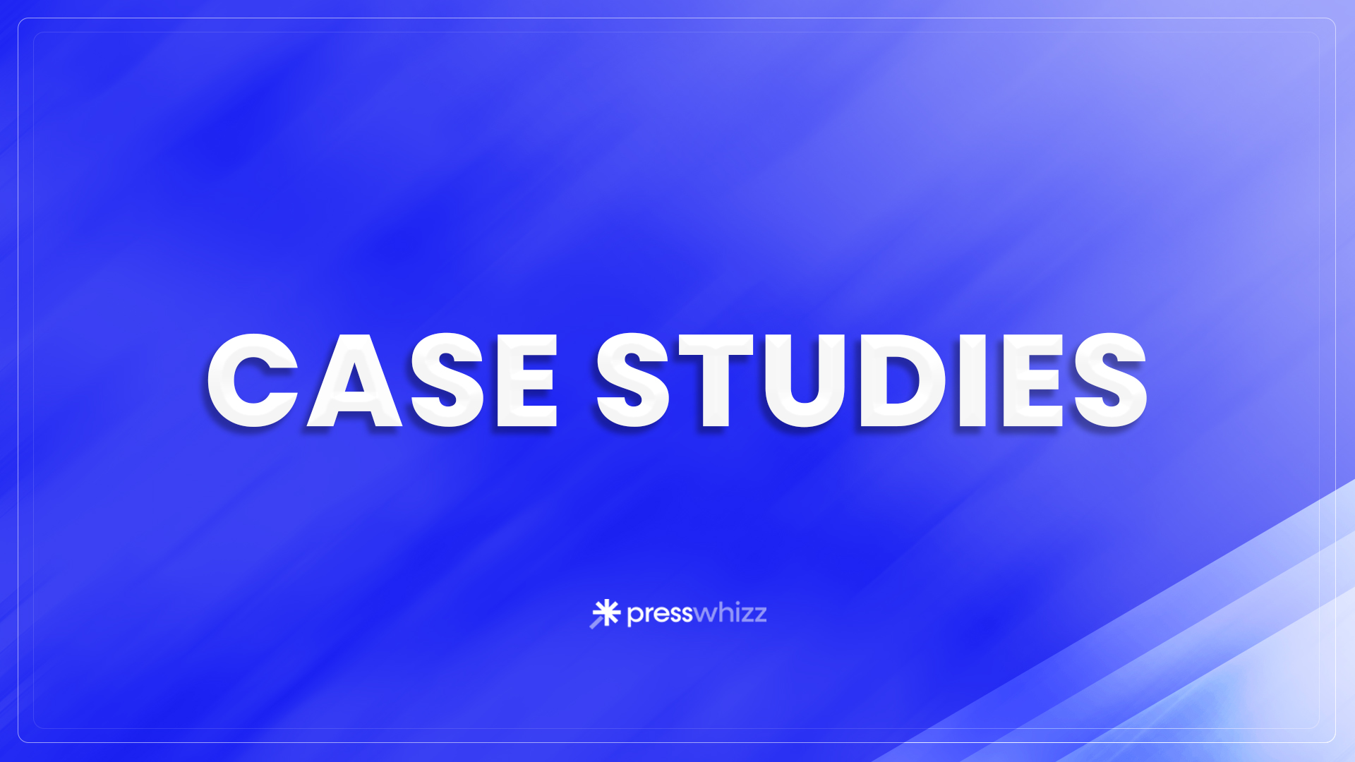 Case Studies - PressWhizz
