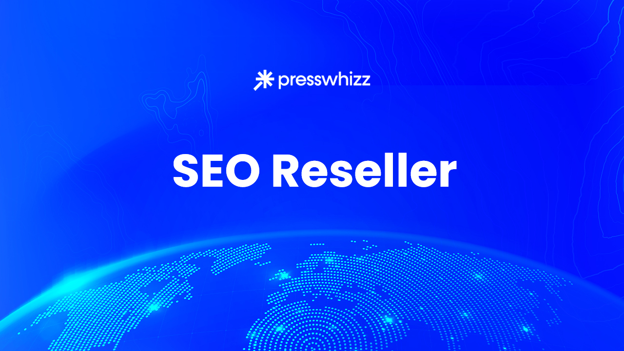 The #1 SEO Reseller Platform - PressWhizz